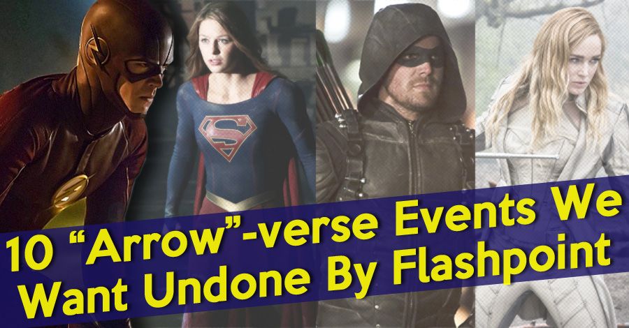 10 "Arrow"-verse Events We Want to See Undone by "Flashpoint"
