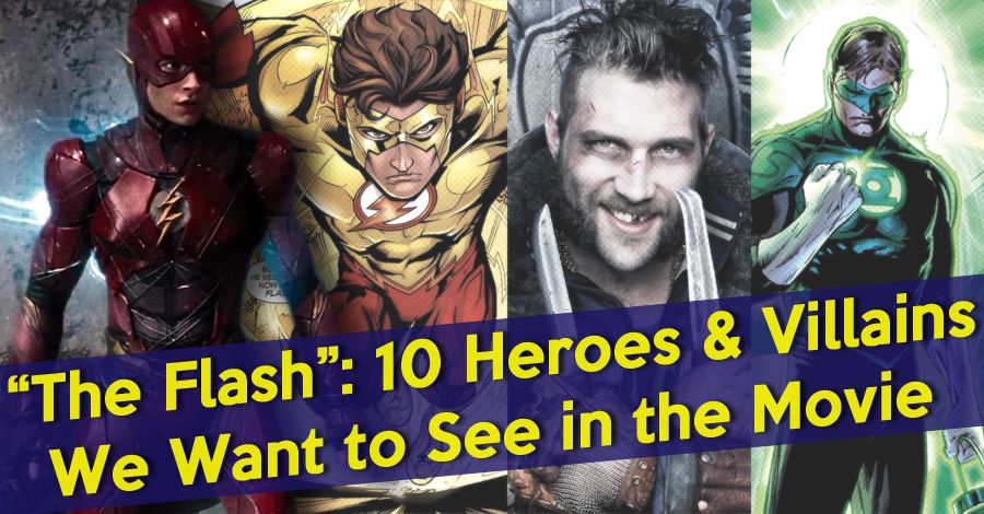 "The Flash": 10 Heroes & Villains We Want to See in the Movie