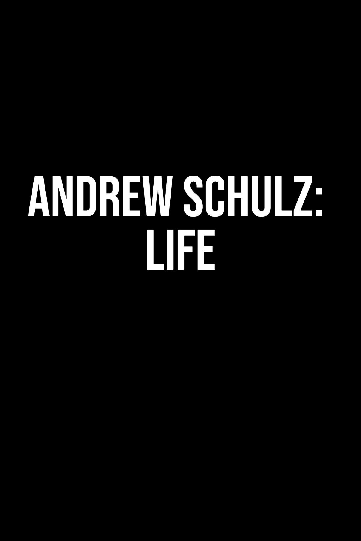 Andrew Schulz: Life | CBR
